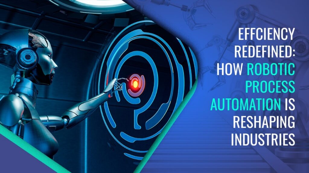 Rise of Robotic Process Automation to Transforming industry