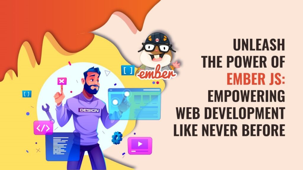 Why Ember.js is the perfect choice for your next web development project - Blog